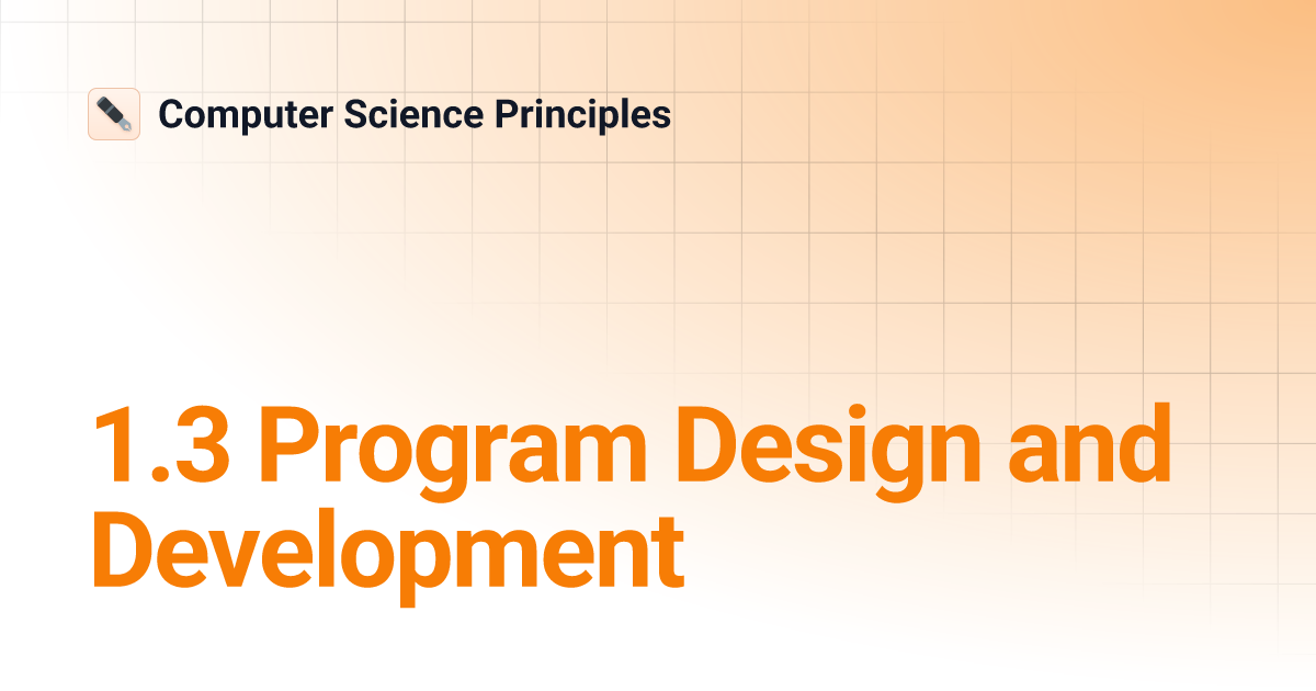 1.3 Program Design and Development | Computer Science Principles