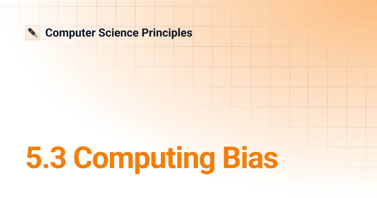 5 3 Computing Bias Computer Science Principles
