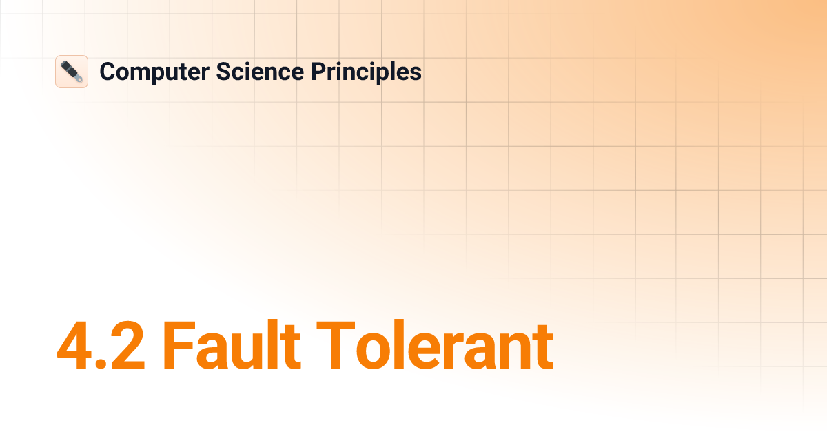 4.2 Fault Tolerant | Computer Science Principles