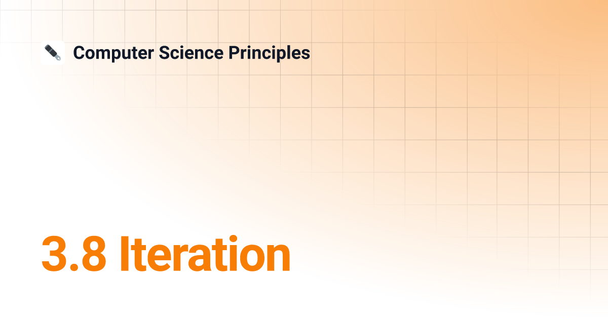 3 8 Iteration Computer Science Principles