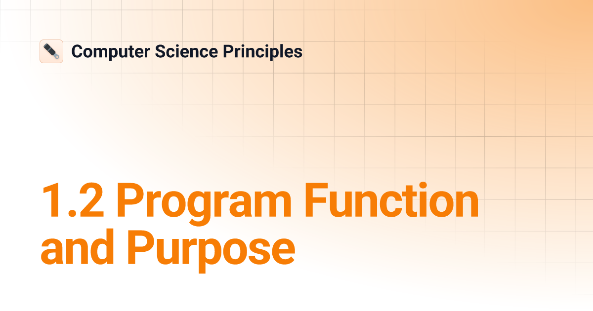 1.2 Program Function and Purpose | Computer Science Principles